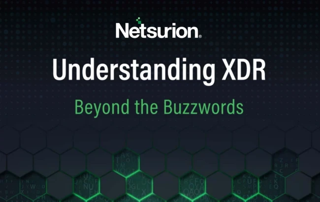 Netsurion: Understanding XDR Beyond the Buzzwords | EM360Tech